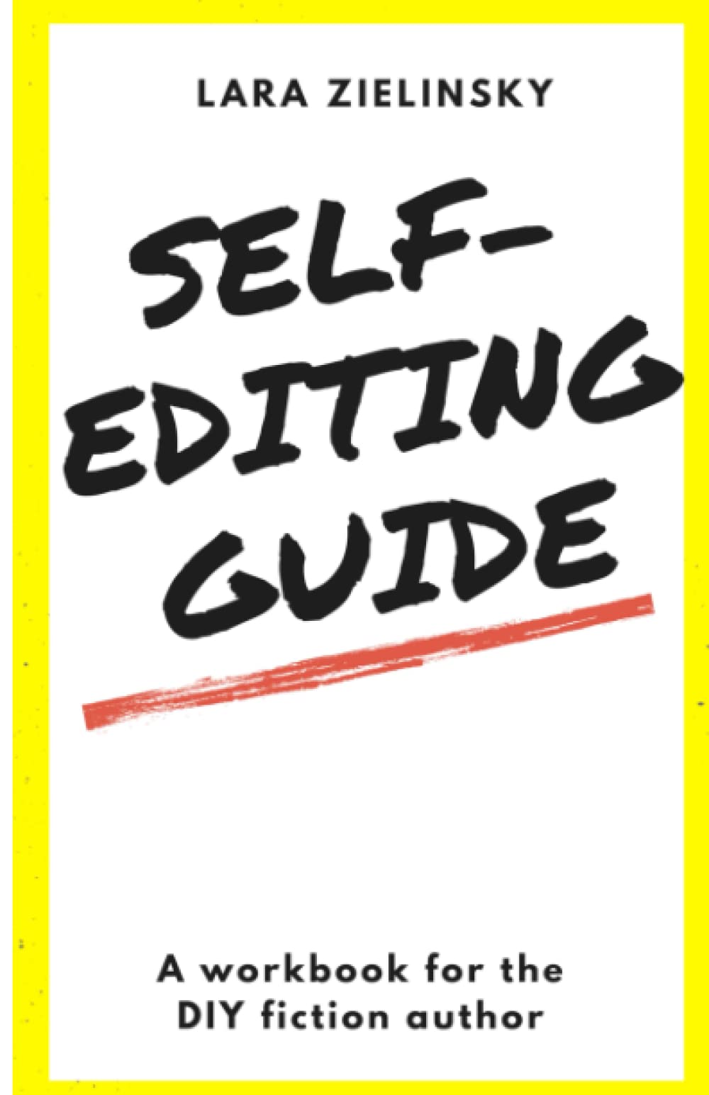 Self-Editing Guide: A workbook for the DIY fiction author by Lara ...