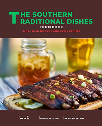 The Southern Traditional Dishes Cookbook: More than 100 Easy and Tasty ...