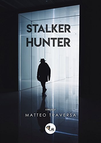 Stalker Hunter by Matteo Traversa | Goodreads