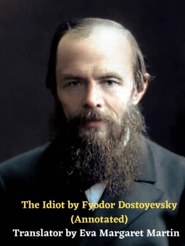 The Idiot by Fyodor Dostoyevsky (Annotated) by Fyodor Dostoevsky ...