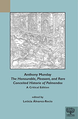 Anthony Munday: The Honourable, Pleasant, and Rare Conceited Historie ...