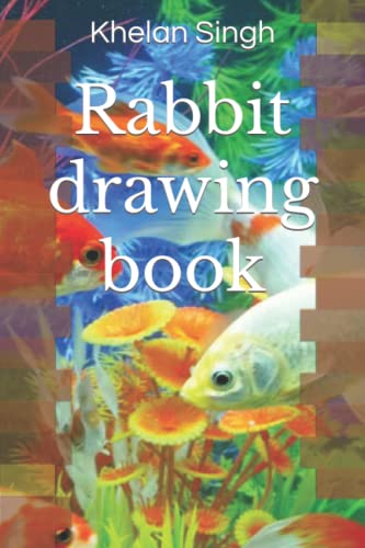 Rabbit drawing book by Mr Khelan Singh | Goodreads