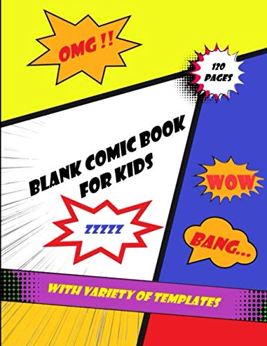 BLANK COMIC BOOK FOR KIDS WITH VARIETY OF TEMPLATES: Let your Kids Draw ...