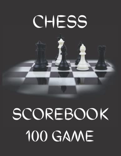 Chess Scorebook: A 100 Game Chess Score Notebook | Move Recorder Log ...