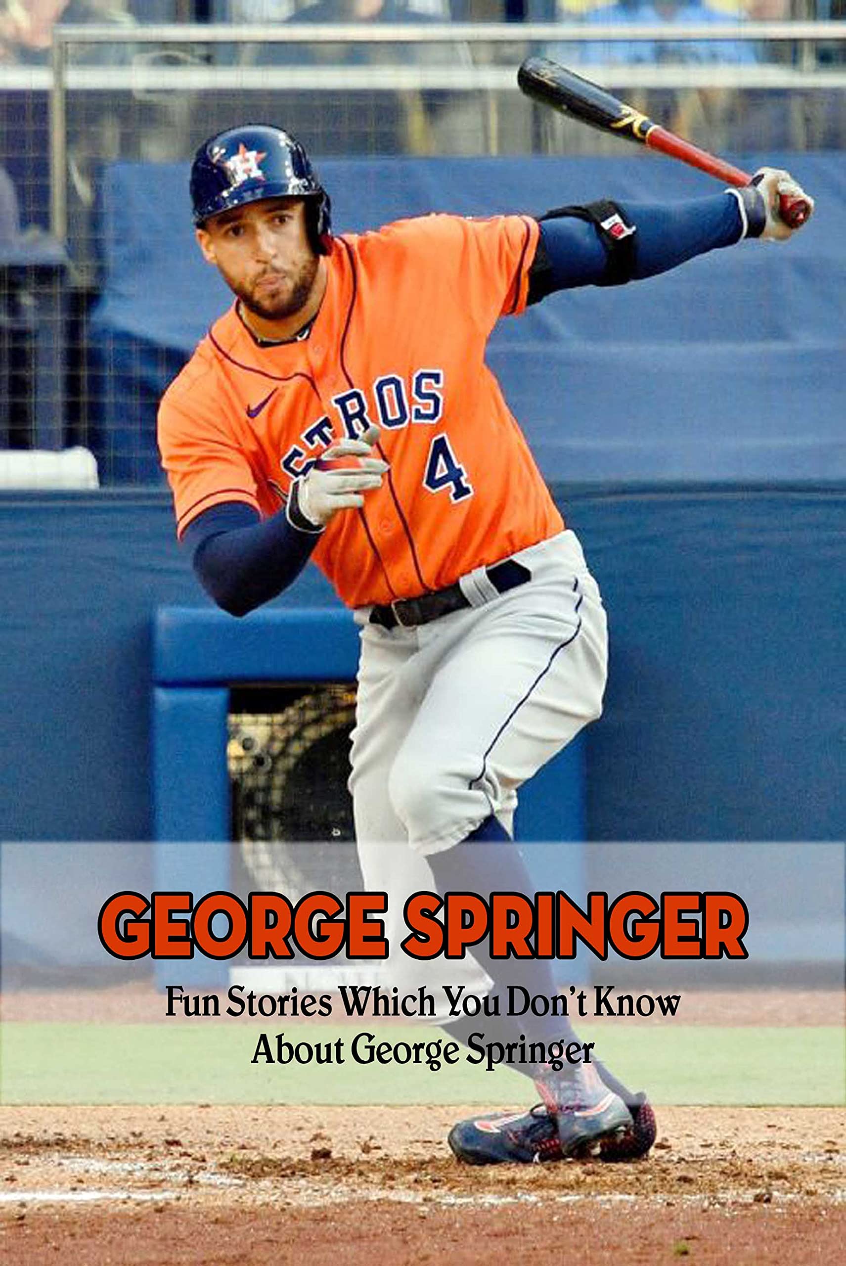 George Springer: Fun Stories Which You Don’t Know About George Springer ...