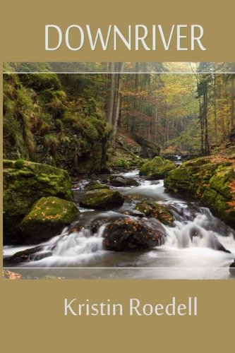 Downriver by Kristin Roedell | Goodreads