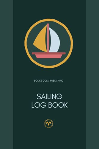 Sailing Log Book: Boating Trip Record, Captain's Log, Daily Log Entry ...