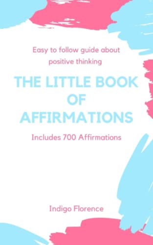 The Little Book of Affirmations: Easy to follow guide about positive ...
