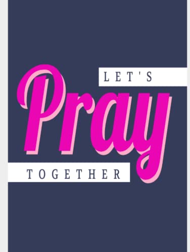 Let's PRAY Together: Prayer Journal by Diaria Stephens | Goodreads