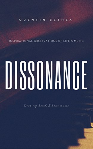 Dissonance: Inspirational Observations of Life & Music by Quentin Bethea | Goodreads