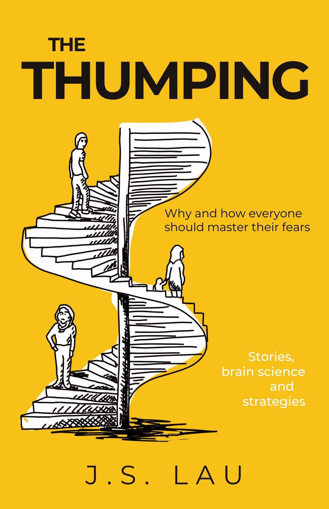 The Thumping: why and how everyone should master their fears by J.S ...