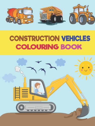 Construction Vehicles Colouring Book: Big Construction Truck Colouring ...