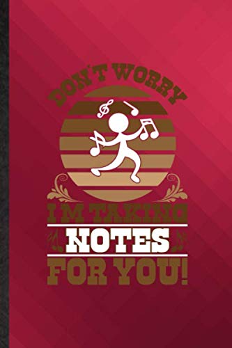 Don't Worry I'm Taking Notes for You: Novelty Blank Lined Jot Note ...