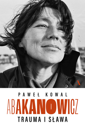 Abakanowicz. Trauma i sława by Paweł Kowal | Goodreads