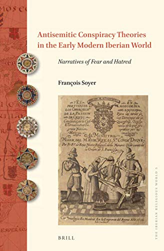Antisemitic Conspiracy Theories in the Early Modern Iberian World by ...
