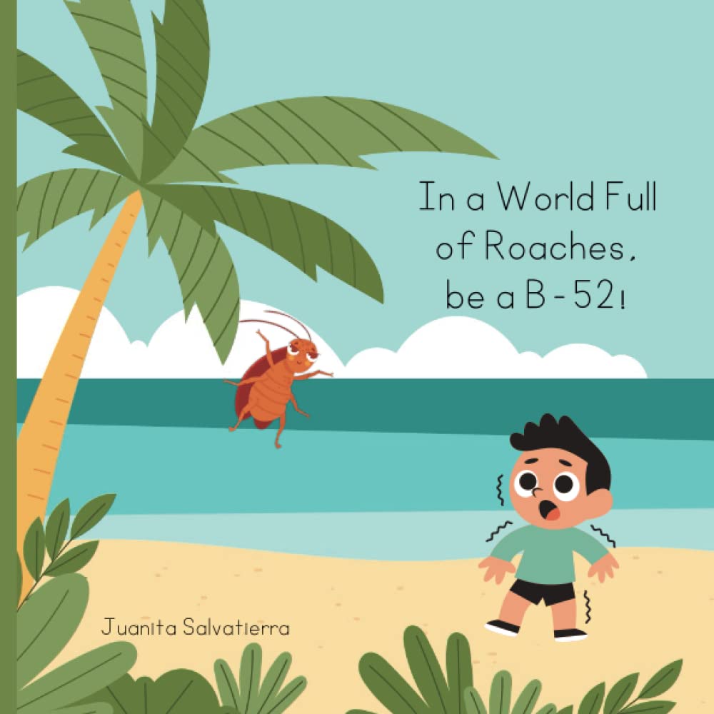 In a World Full of Roaches, Be a B-52!: Join the B-52 Squad: Be Brave ...