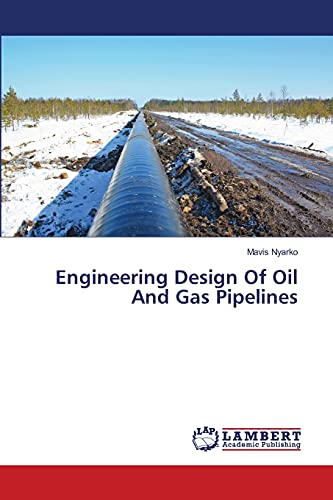 Engineering Design Of Oil And Gas Pipelines by Mavis Nyarko | Goodreads