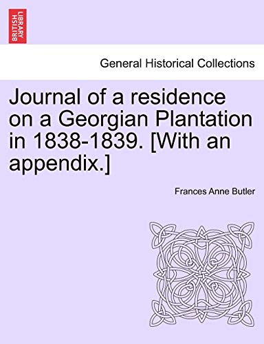 Journal of a Residence on a Georgian Plantation in 1838-1839. [With an ...