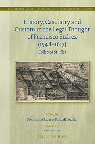 History, Casuistry and Custom in the Legal Thought of Francisco Suárez ...