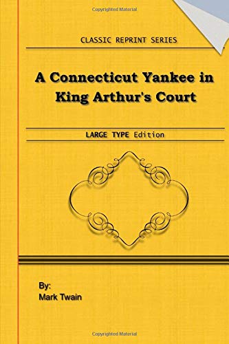 A Connecticut Yankee in King Arthur's Court: Large Print Edition ...