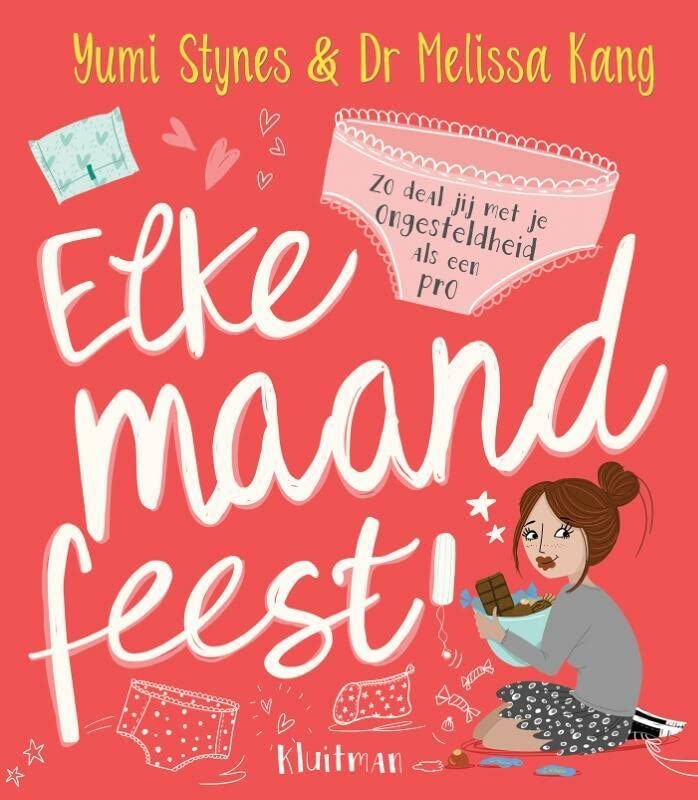 Elke maand feest!: zo deal jij met je ongesteldheid als een pro by Yumi ...