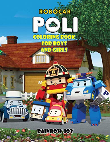 Rainbow Joy! Poli Robocar For Boys And Girls Coloring Book: Cute ...