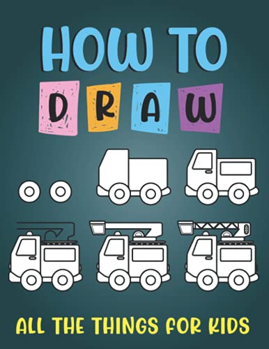 How to Draw All the Things for Kids: Fun and Cool Drawing for Kids to ...
