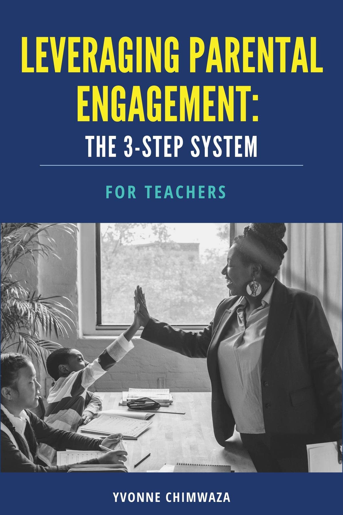 Leveraging Parental Engagement: The 3-Step System For Teachers by ...