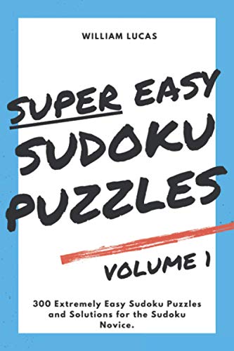 Super Easy Sudoku Puzzles: 300 Extremely Easy Sudoku Puzzles and ...