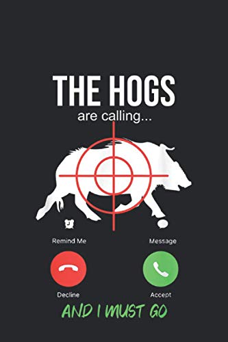 The Hogs Are Calling Boar Hunting: A Log Book to Record Your Hunting ...
