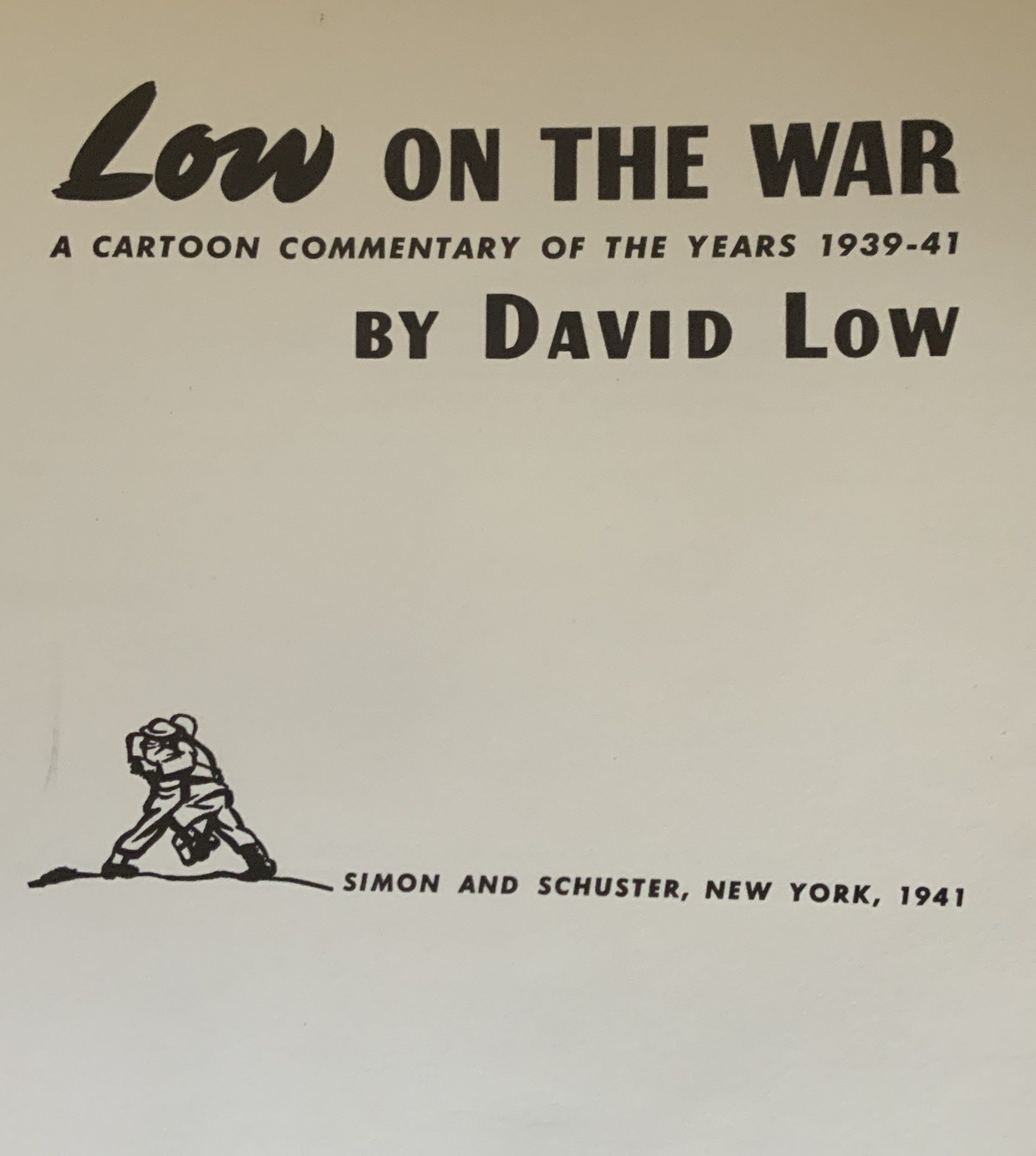 Low on the War a Cartoon Commentary of the years 1939-1941 by David Low ...