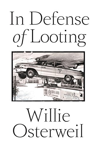 In Defense of Looting by Vicky Osterweil | Goodreads