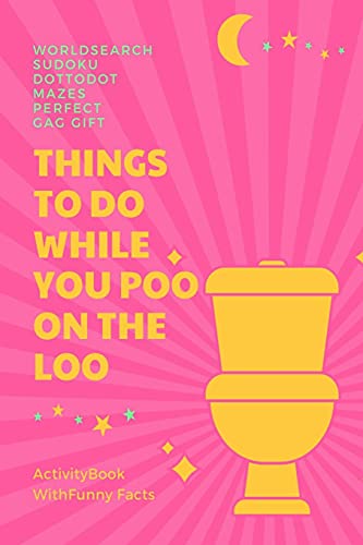 Things To Do While You Poo On The Loo On A Break: Activity Book With ...