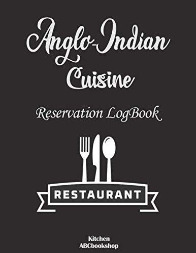 Anglo-Indian Cuisine Restaurant reservation Logbook: Restaurant ...
