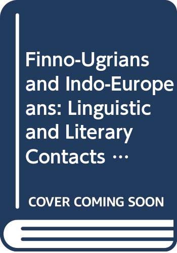 Finno-Ugrians and Indo-Europeans: Linguistic and Literary Contacts ...