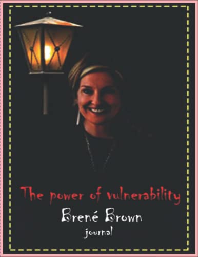 Journal : Brené Brown The power of vulnerability: : Brené Brown studies ...