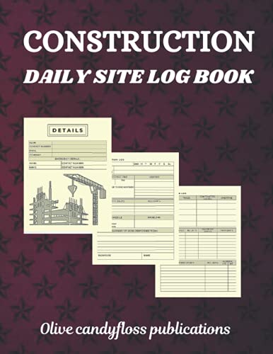 CONSTRUCTION DAILY SITE LOG BOOK: Job Site Project Management Report ...