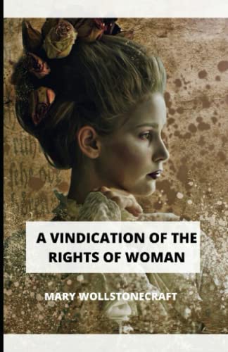 A VINDICATION OF THE RIGHTS OF WOMAN by Mary Wollstonecraft | Goodreads