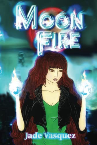 Moon Fire by Jade Vasquez | Goodreads