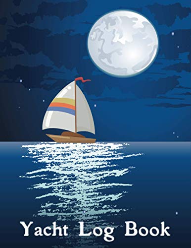 Yacht Log Book: 8.5*11 inch Pages: 120 Boating Excursion Journal Record ...
