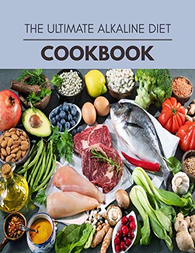 The Ultimate Alkaline Diet Cookbook: Easy and Delicious for Weight Loss ...