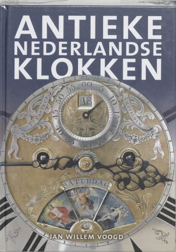 Antieke Nederlandse Klokken (Dutch Edition) by Jan Willem Voogd | Goodreads