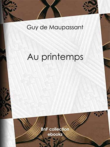 Au printemps (French Edition) by Guy de Maupassant | Goodreads