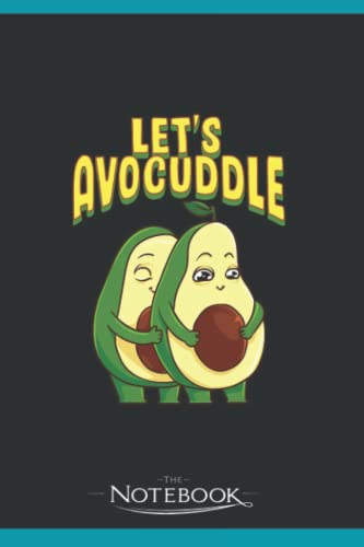 Funny Lets Avocuddle Cute Avocado Cuddling Pun 3 Notebook: Amazing Notebook GRATITUDE Notebook ...