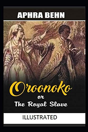 Oroonoko: or, the Royal Slave Illustrated by Aphra Behn | Goodreads