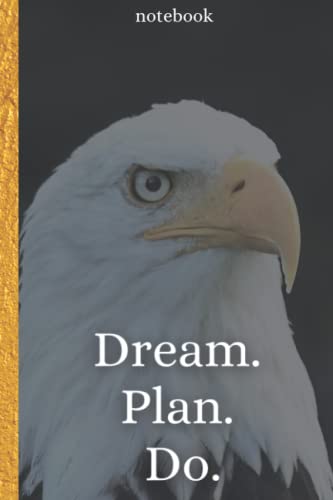 Eagle Journal Goal. Dream. Plan. Do : Eagle Notebook - Perfect Journal ...
