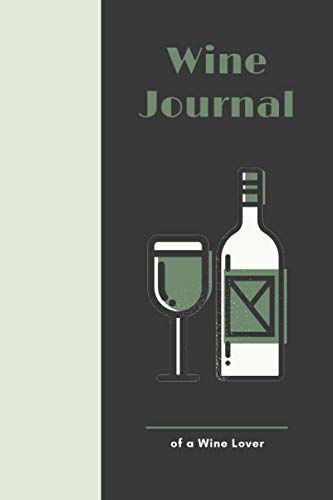 Wine Journal: a Diary for Wine Lovers, Notebook for 100 Wine Tastings ...