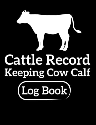 Cattle Record Keeping Cow Calf Log Book: A Perfect Livestock Notebook ...