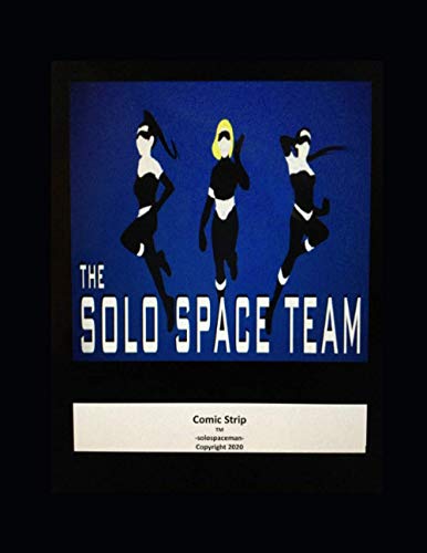 The Solo Space Team Comic Strip by Mr. Wayne Jefferson | Goodreads