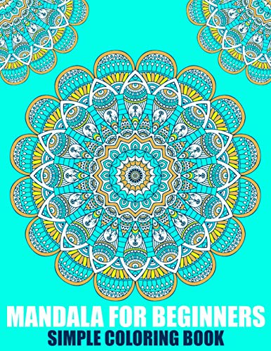 Mandala For Beginners Simple Coloring Book: An Adult Coloring Book with ...